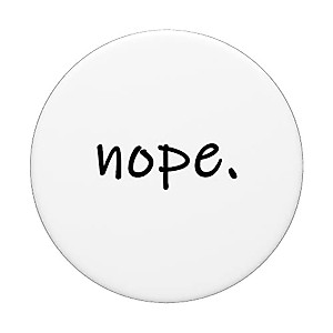 nope. A Simple Negative Is All You Need. PopSockets Swappable PopGrip