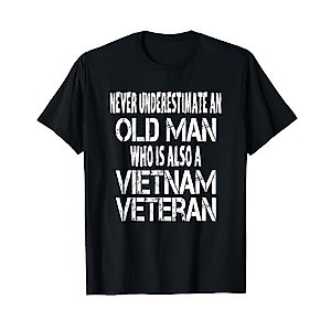 Never Underestimate An Old Man Who Is Also A Vietnam Veteran T-Shirt