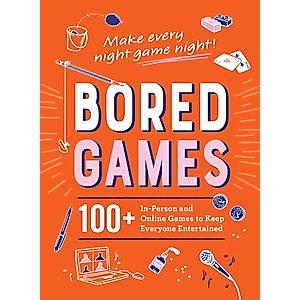 Bored Games: 100+ In-Person and Online Games to Keep Everyone Entertained