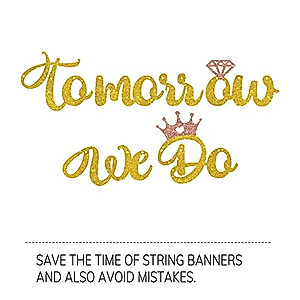 Tomorrow We Do Banner, Gol Glitter Rehearsal Dinner Decorations for Rehearsal Brunch Sign Bridal Shower Engagement Wedding Party Decorations