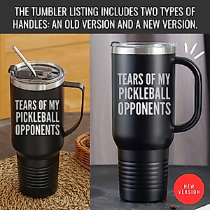 Onebttl Pickleball Gifts for Women/Men, Gifts for Pickleball Lovers, Insulated 40oz Stainless Steel Tumbler with Handle, TEAR OF MY PICKLEBALL OPPONENTS
