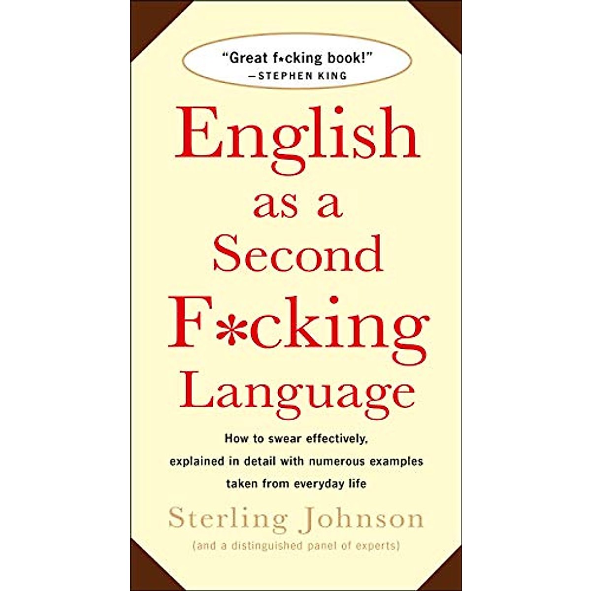 English as a Second F*cking Language: How to Swear Effectively, Explained in Detail with Numerous Examples Taken From Everyday Life