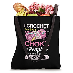 I crochet so I don't choke people save a life send yarn Gift Tote Bag
