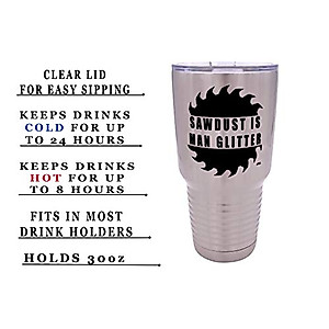 Rogue River Tactical Funny Sawdust Is Man Glitter Large 30 Ounce Travel Tumbler Mug Cup w/Lid Vacuum Insulated Hot or Cold Sarcastic Work Gift Dad Father For Men Him