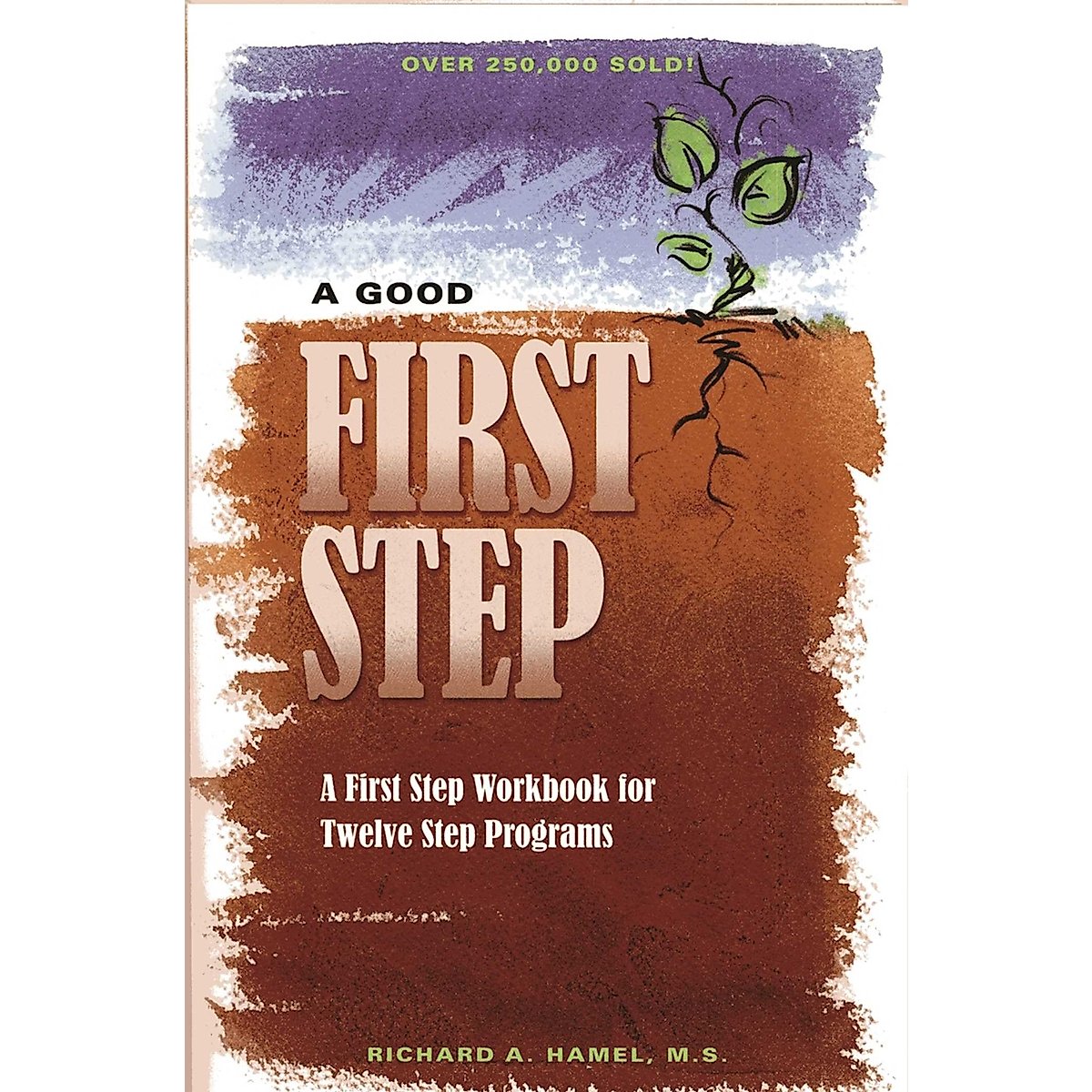 A Good First Step: A First Step Workbook for Twelve Step Programs