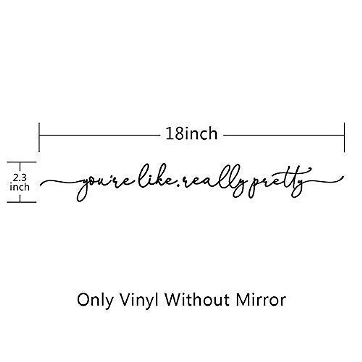 You're Like Really Pretty Mirror Decal Vinyl Decal Bathroom Decor 18x2.3 inch - Only Vinyl Without Mirror