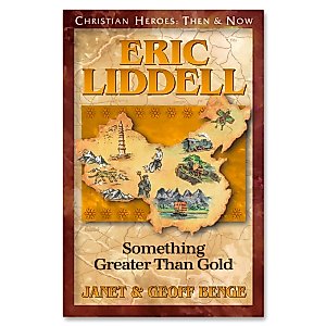 Eric Liddell: Something Greater Than Gold (Christian Heroes: Then and Now)