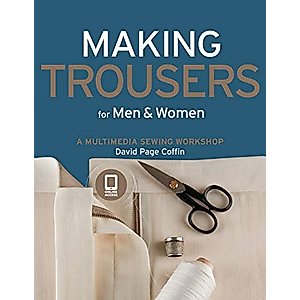 Making Trousers for Men & Women: A Multimedia Sewing Workshop