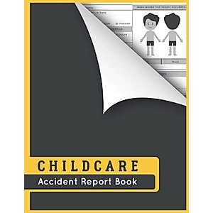 Childcare Accident Report Book: Childminding Accident & Incident Log Book for Health & Safety, Nursery & Preschool Accident & Incident Book to Record ... Book, Accident Report Forms for Child
