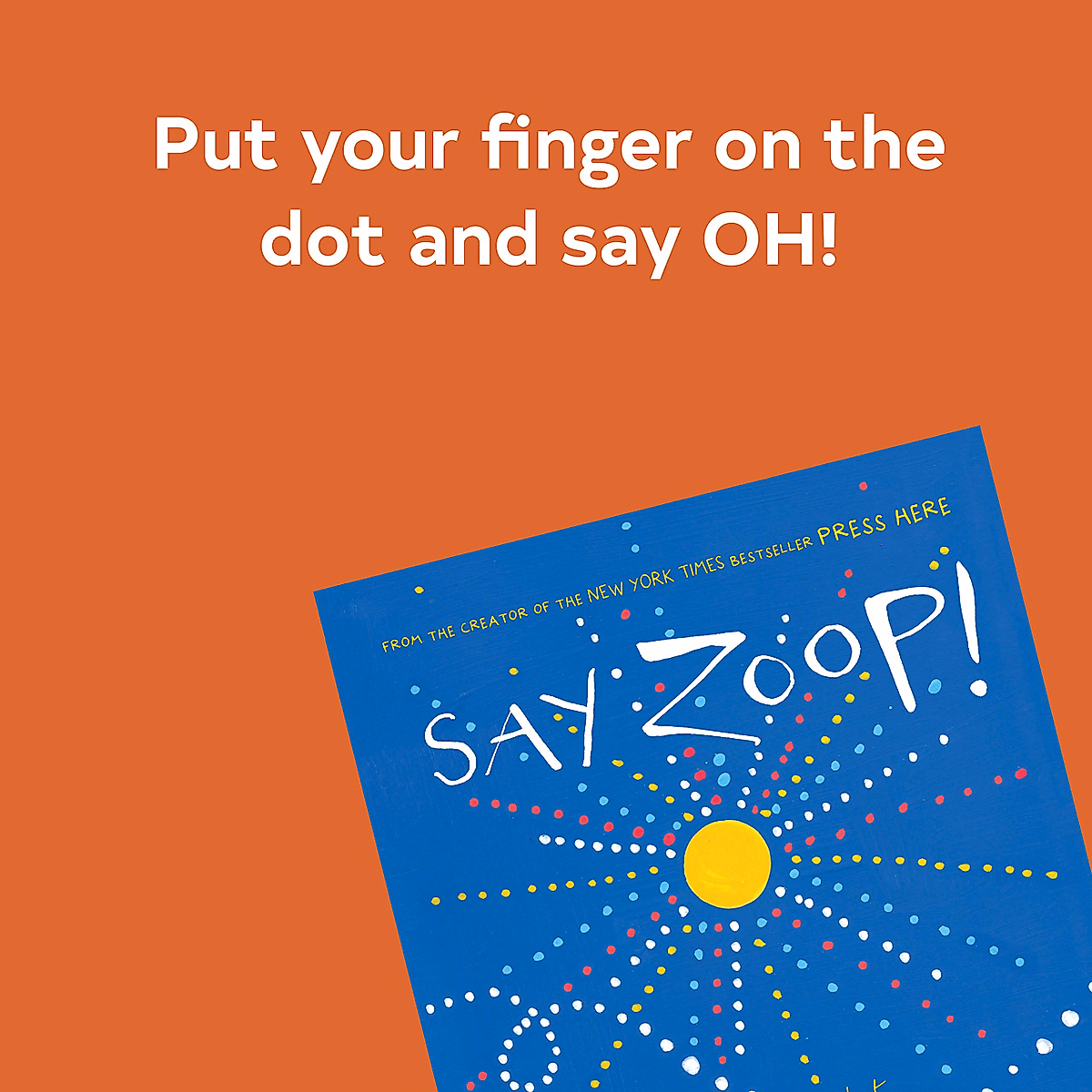 Say Zoop! (Toddler Learning Book, Preschool Learning Book, Interactive Children’s Books) (Press Here by Herve Tullet)