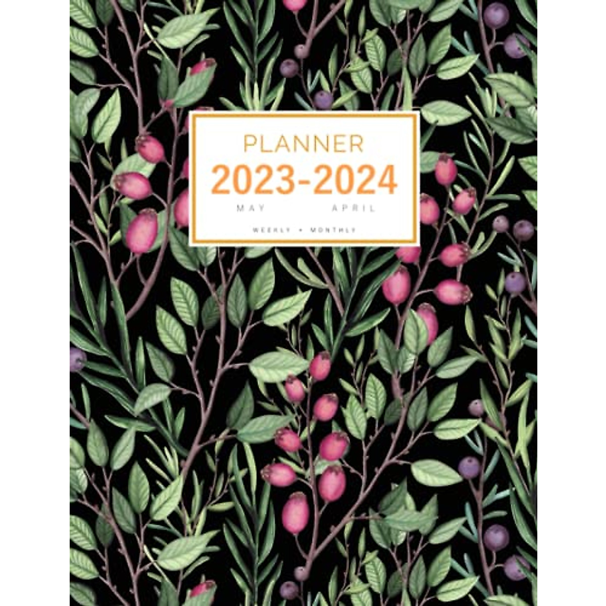 Planner 2023-2024: 8.5 x 11 Weekly and Monthly Organizer from May 2023 to April 2024 | Wild Herb Berry Garden Design Black
