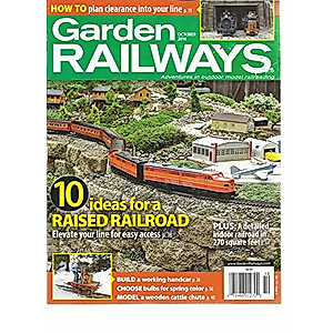 GARDEN RAILWAYS, ADVENTURES IN OUTDOOR MODEL RAILROADING, OCTOBER, 2016 VOL.33