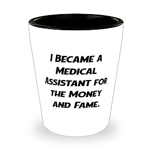 Cheap Medical assistant, I Became a Medical Assistant for the Money and Fame, Holiday Shot Glass For Medical assistant