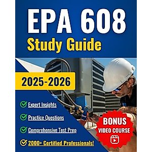 EPA 608 Study Guide: Crush the EPA 608 Certification Exam on Your First Try and Accelerate Your HVACR Career | Comprehensive Test Prep, Practice Questions, and Expert Insights