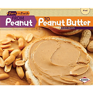 From Peanut to Peanut Butter (Start to Finish, Second Series)