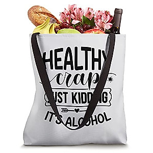 Healthy Crap Funny Just Kidding It's Alcohol Funny Grocery Tote Bag