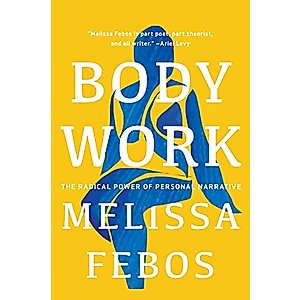 Body Work: The Radical Power of Personal Narrative