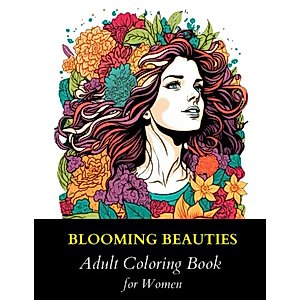 Blooming Beauties: Adult Coloring Book for Women - Nature Mindfulness Floral Women Coloring Book for Adults Relaxation - Anxiety and Stress Relief ... - 55 Unique Pattern Designs - Large Print