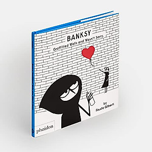 Banksy Graffitied Walls and Wasn’t Sorry.