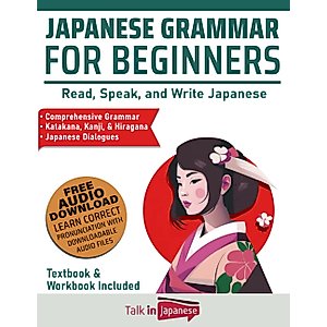 Japanese Grammar for Beginners Textbook & Workbook Included: Read, Speak, and Write Japanese