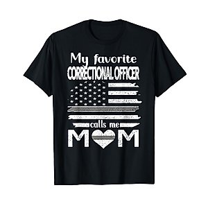Favorite Correctional Officer Calls Me Mom Corrections Mom T-Shirt