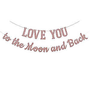 Love You to The Moon and Back Banner Rose Gold Glitter, Perfect for Baby Shower Bridal Shower Wedding Birthday Party Decoration Supplies