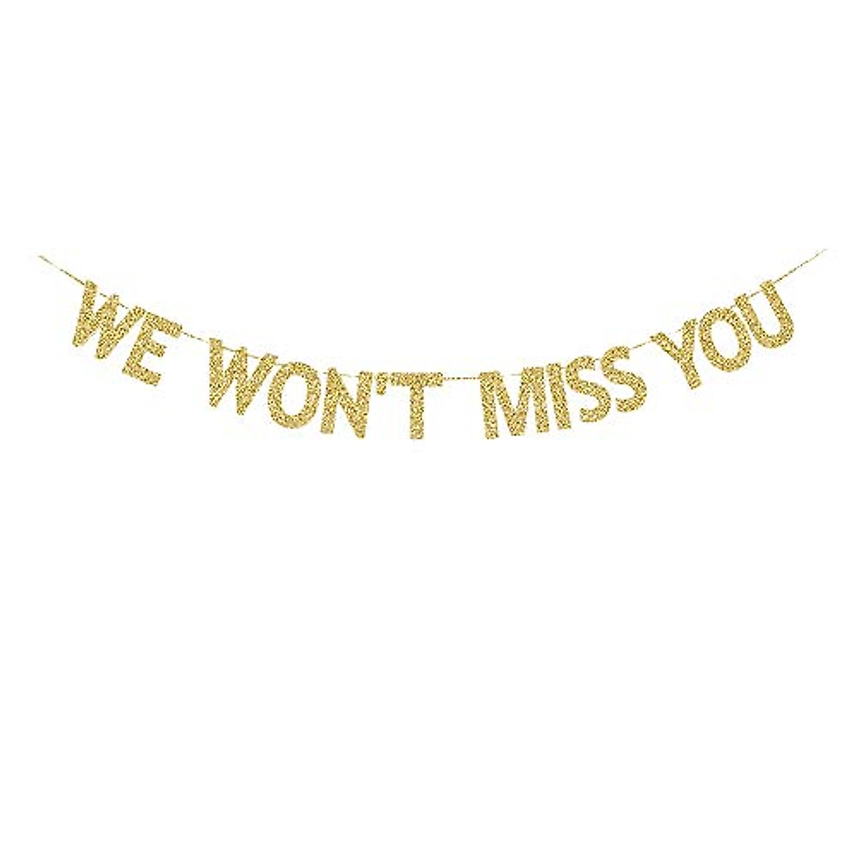 We Won't Miss You Gold Gliter Paper Banner, Farewell/Goodbye/Job Changing/Bye Felicia Party Fun/Gag Decorations