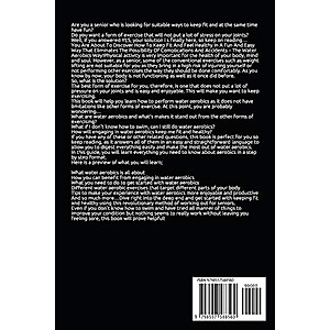 Water Aerobics For Seniors: Complete Guide To No-Impact Water Exercises For Seniors & Everyone Else To Help You Lose Weight And Tone Your Body