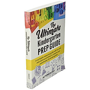 The Ultimate Kindergarten Prep Guide: A complete resource guide with fun and educational activities to prepare your preschooler for kindergarten (Early Learning)