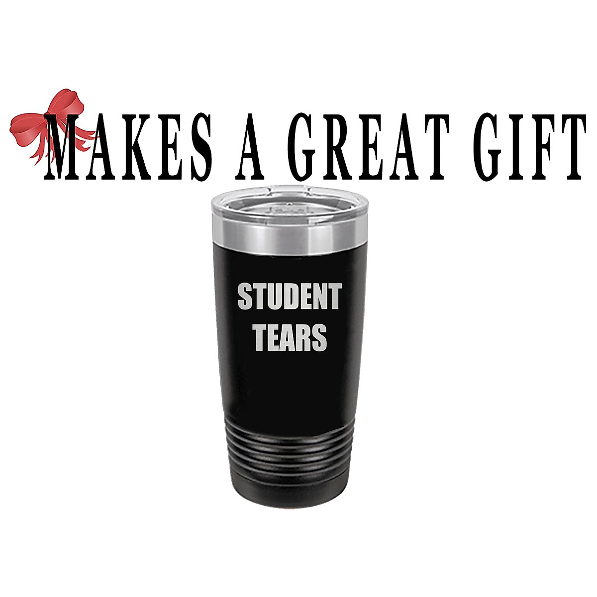 Rogue River Tactical Funny Teacher Student Tears 20 Oz. Travel Tumbler Mug Cup w/Lid Vacuum Insulated School Professor Teaching Educator Gift (Black)