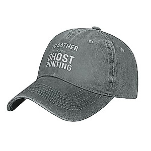 Funny Hat I'd Rather Be Ghost Hunting Hat for Men Dad Hats Fashionable Caps Gray