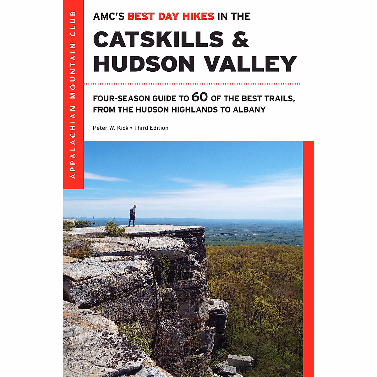AMC's Best Day Hikes in the Catskills and Hudson Valley: Four-Season Guide to 60 of the Best Trails, from the Hudson Highlands to Albany