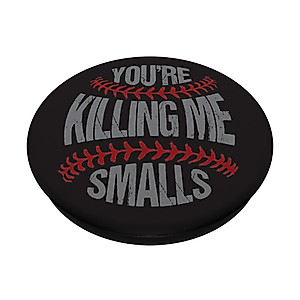 Funny Baseball You're Killing Me Smalls PopSockets PopGrip: Swappable Grip for Phones & Tablets