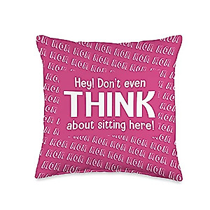 Hey Don't Even Think About Sitting Here Funny Mom Chair Seat Throw Pillow, 16x16, Multicolor