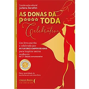As donas da p**** toda Celebration. vol 3 - edição comemorativa: um livro escrito e celebrado por mulheres empoderadas para inspirar outras mulheres Capa comum – 2 janeiro 2023