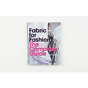 Fabric for Fashion: The Complete Guide: Natural and Man-made Fibers