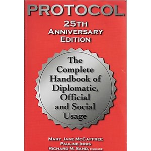 Protocol: The Complete Handbook of Diplomatic, Official and Social Usage, 25th Anniversary Edition