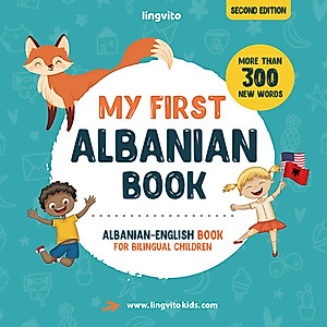 My First Albanian Book. Albanian-English Book for Bilingual Children: Albanian-English children's book with illustrations for kids. A great ... Books for Bilingual Children)