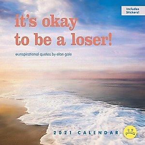 Unspirational 2021 Wall Calendar: it's okay to be a loser!