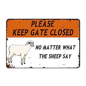 Please Keep Gate Closed No Matter Wath The Sheep Say Vintage Style Metal Sign for Outdoor/Home/Yard/Garden/Farm Wall Decor 8 X 12 Inch