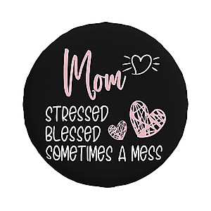 Mom Stressed Blessed Sometimes,Funny Tire Cover Universal Fit Spare Tire Protector for Truck, SUV, Trailer, Camper, Rv