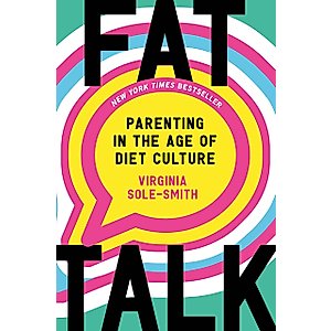 Fat Talk: Parenting in the Age of Diet Culture
