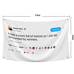 Probsin I Need A Room Full of Mirrors So I Can Be Surrounded by Winners Flag for Kanye Flags,3x5 Feet Flag,Funny Poster Durable Man Cave Wall Flag with Brass Grommets for College Dorm Room Decor