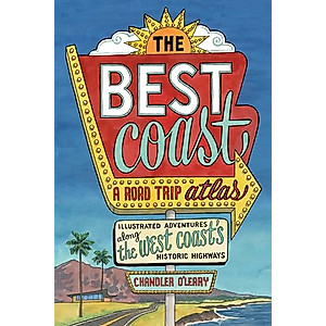 The Best Coast: A Road Trip Atlas: Illustrated Adventures along the West Coasts Historic Highways (Travel Guide to Washington, Oregon, California & PCH)