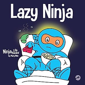 Lazy Ninja: A Children’s Book About Setting Goals and Finding Motivation (Ninja Life Hacks)