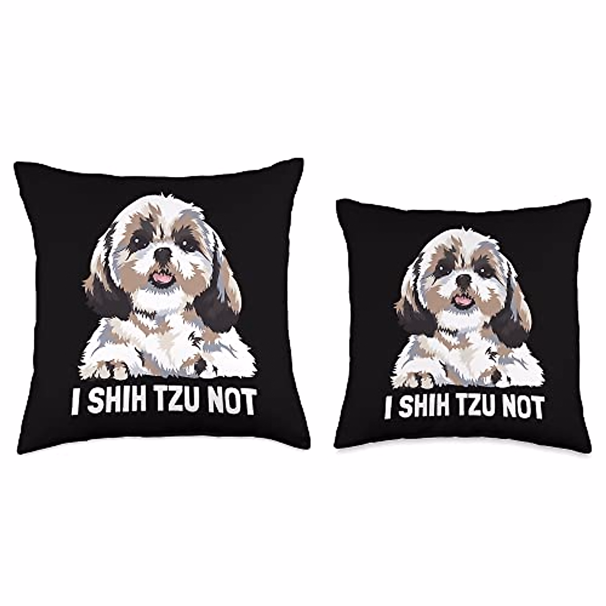 Shih Tzu Gifts for Dog Lovers I Shih Tzu Not Throw Pillow, 18x18, Multicolor