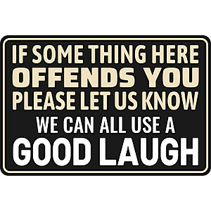 Bestylez Funny Metal Sarcasm Sign Decor For Man Cave, Home, Bar, Farm, Fence, Camper, Parking, Archery - If Some Thing Here Offends You 12 x 8 Inch (115)