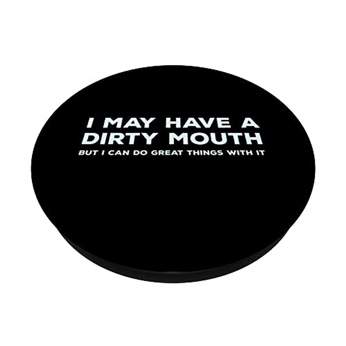 I May Have A Dirty Mouth Sarcastic PopSockets Swappable PopGrip