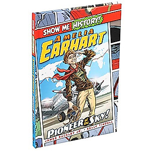 Amelia Earhart: Pioneer of the Sky! (Show Me History!)