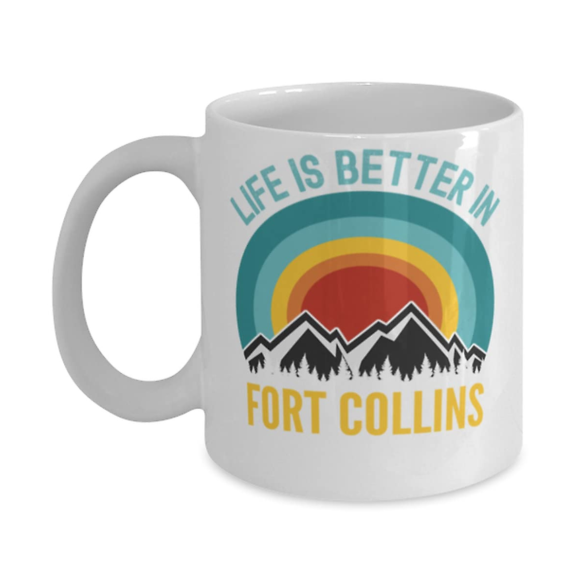 Hogue WS LLC Life Is Better In Fort Collins Coffee Mug 11oz, white